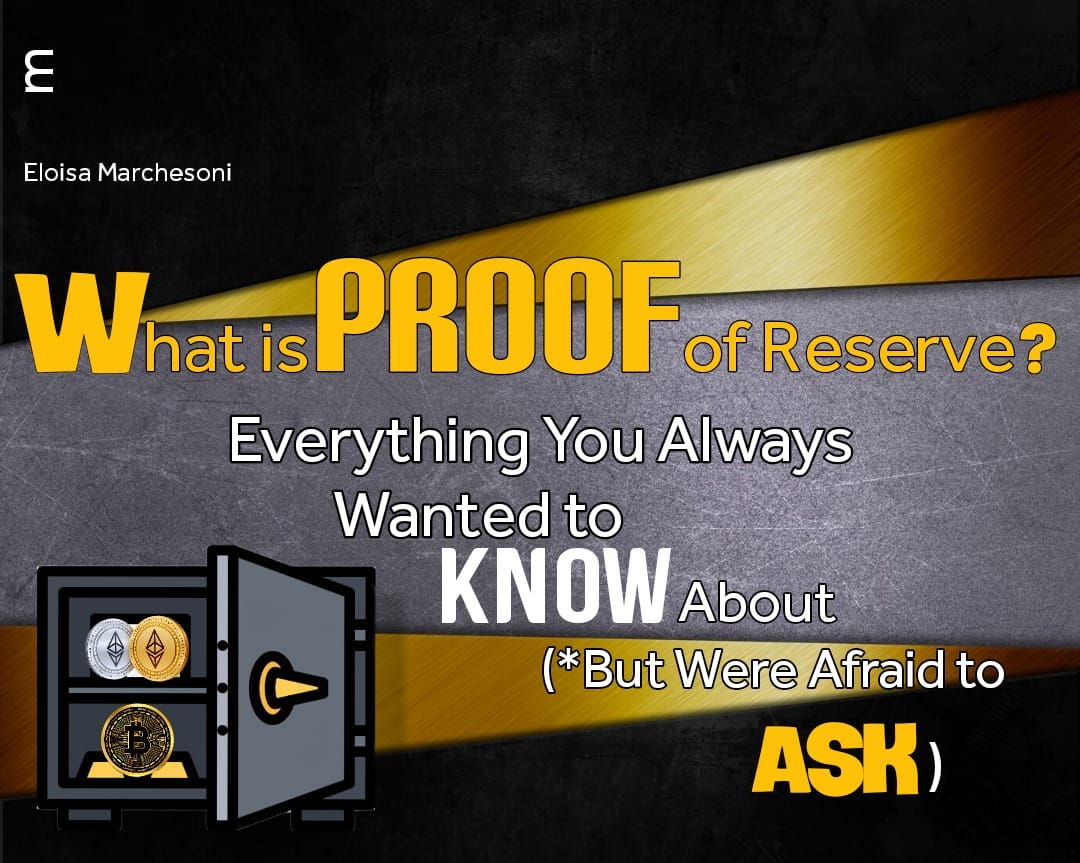 What is Proof of Reserve?. Everything You Always Wanted to Know… | by Eloisa Marchesoni | Medium