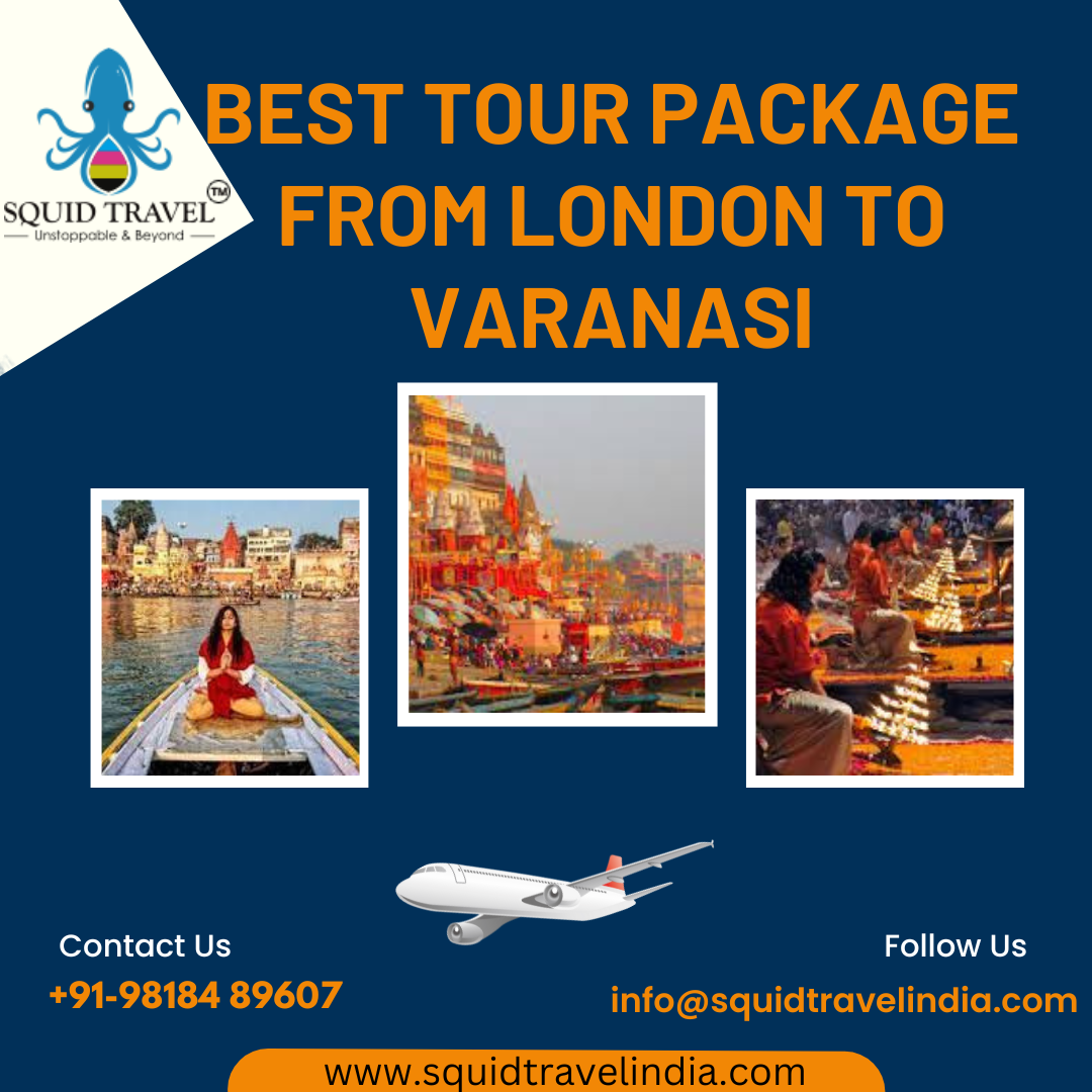 Best tour package from London to Varanasi | by Squid Travel | May, 2023 ...
