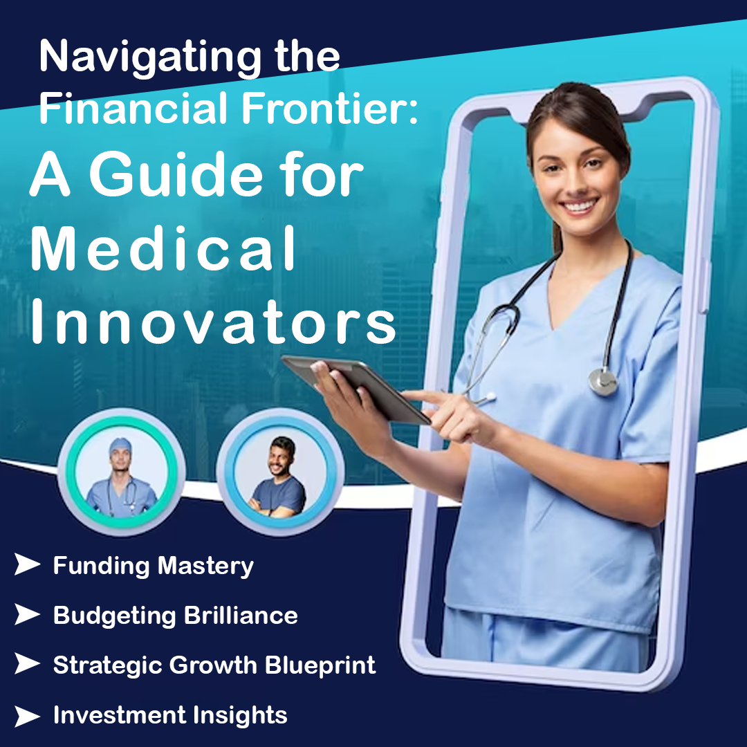 Navigating the Financial Frontier: A guide for Medical Innovators | by ...