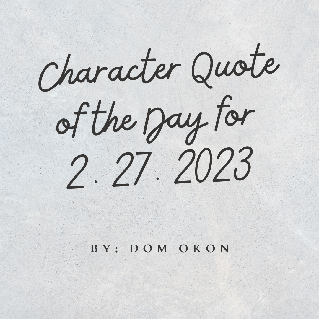 Character Quote of the Day for 2.27.2023 - Dom Okon - Medium
