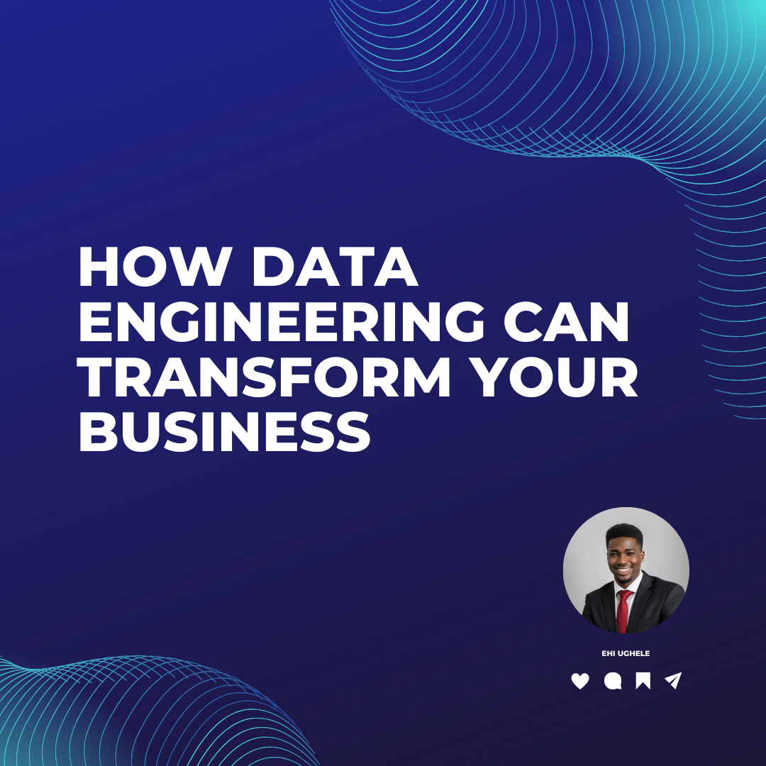 How Data Engineering Can Transform Your Business | by Dr Ehibhahiemen ...