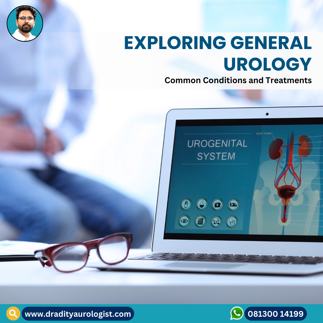 Exploring General Urology: Common Conditions and Treatments for Optimal Health | by Dr. Aditya ...