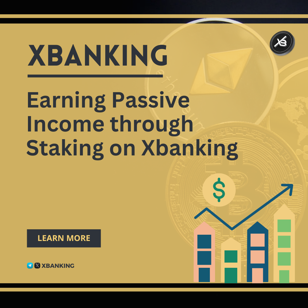UNLEASHING THE POWER OF STAKING WITH XBANKING | by Real Razeb | Aug, 2024 | Medium