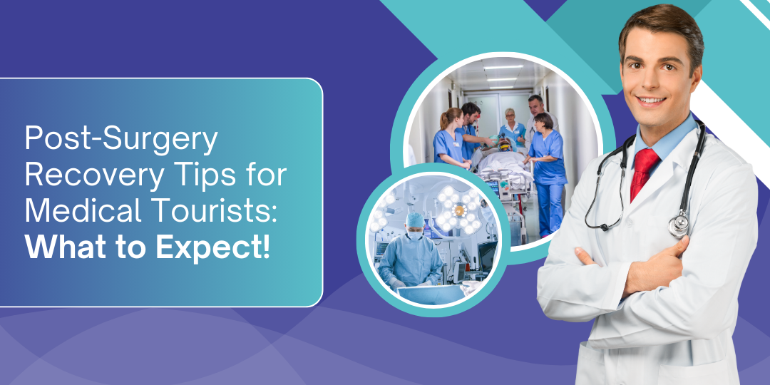 Post-Surgery Recovery Tips for Medical Tourists: What to Expect | by ...