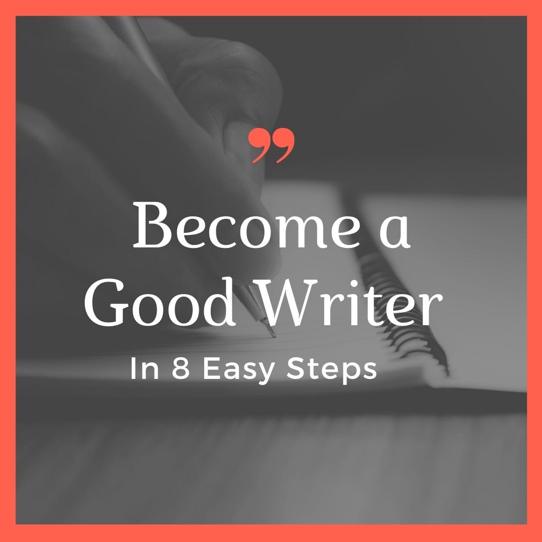 Become a Good Writer in 8 Easy Steps | by Iqrarahman | Medium