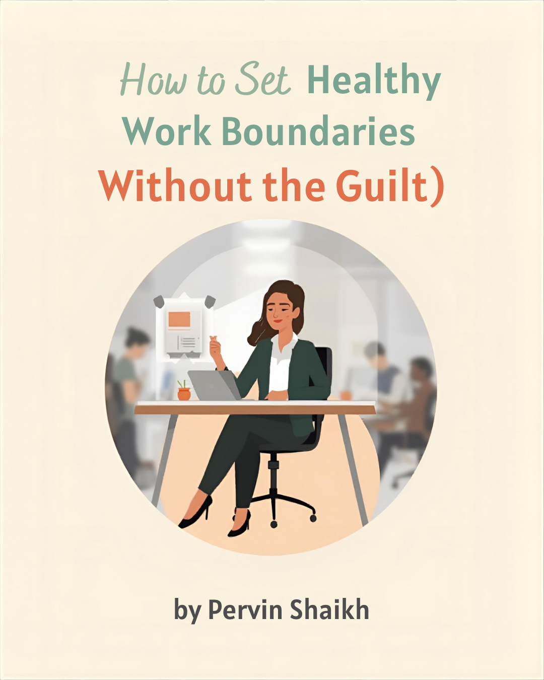 How to Set Healthy Work Boundaries (Without the Guilt) | by Pervin ...