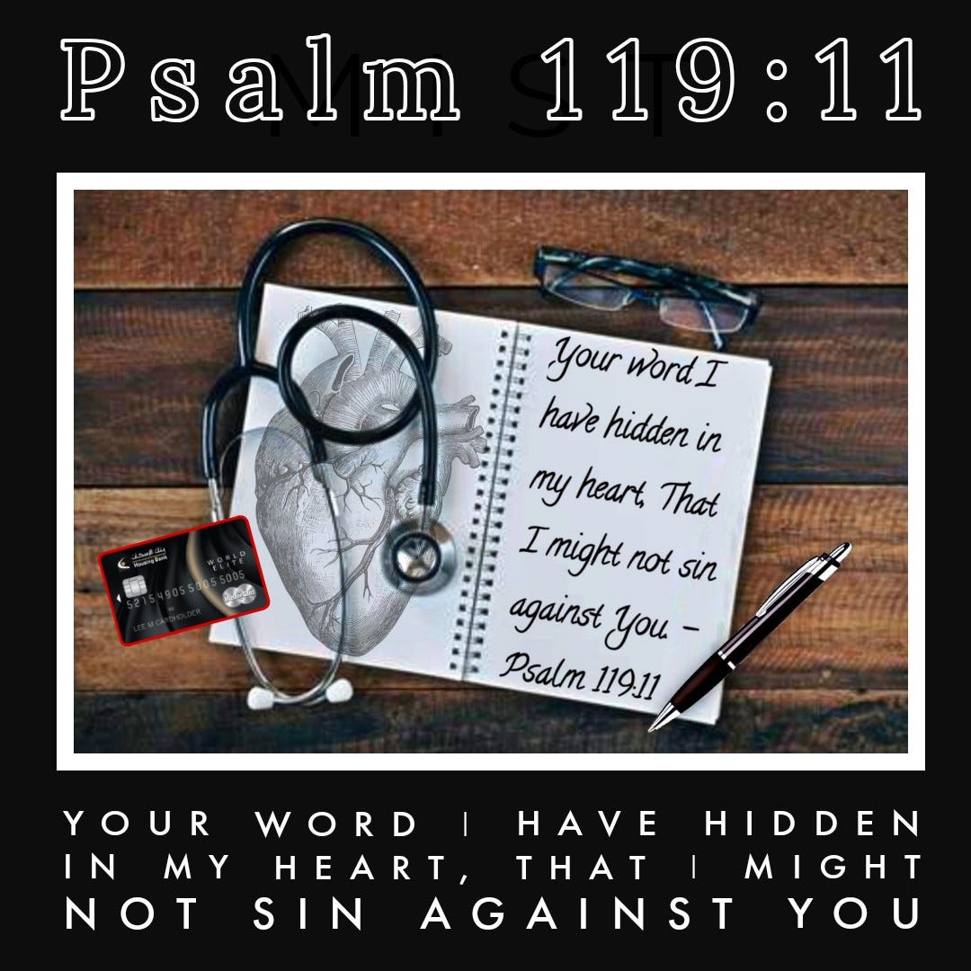 Your word I have hidden in my heart, That I might not sin against You ...