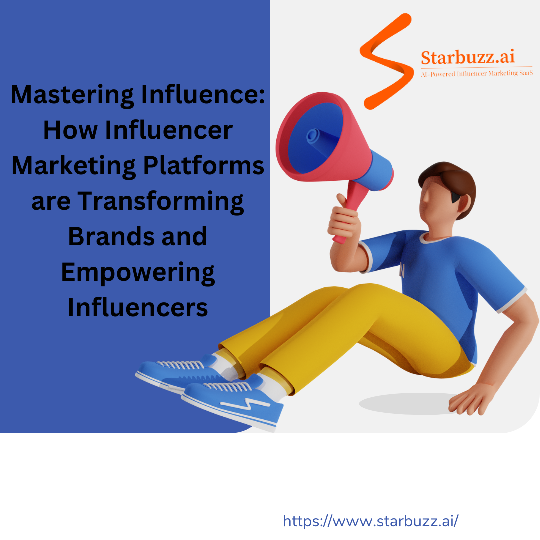 Mastering Influence: How Influencer Marketing Platforms are ...