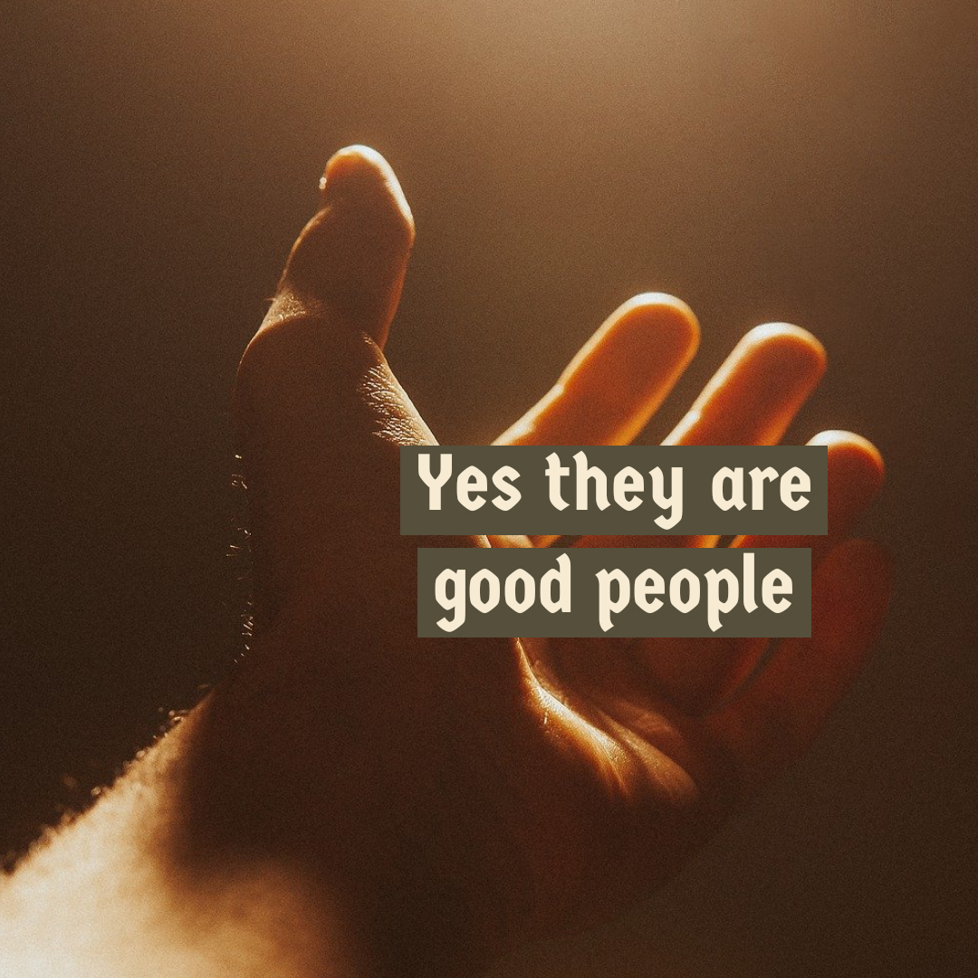 Yes they are good people. The people who are making you awake and… | by ...