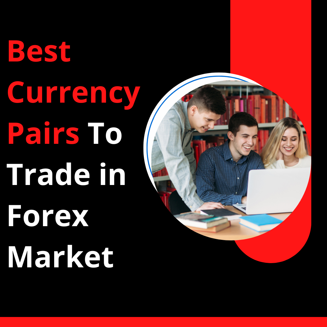 Best Currency Pairs To Trade in Forex Market - AnjaliRana - Medium