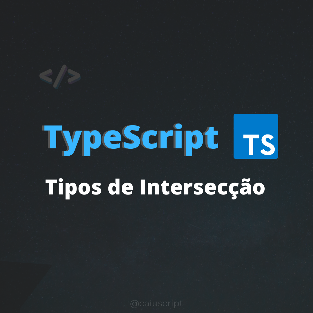 TypeScript: Intersecção de Tipos. O TypeScript permite a definição de ...