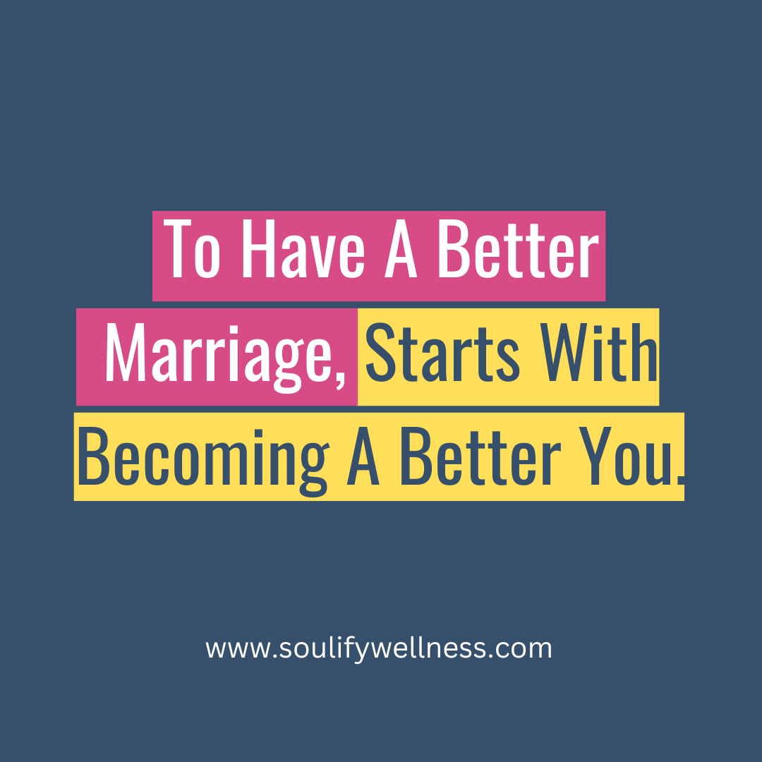 To Have A Better Marriage, Starts With Becoming A Better You. - Soulify ...