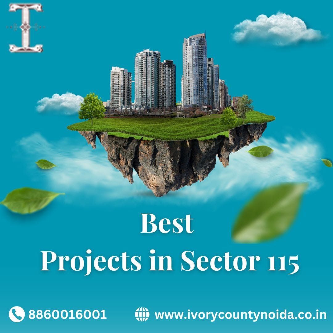 Best Projects in Sector 115 - Ivorycountyseo - Medium
