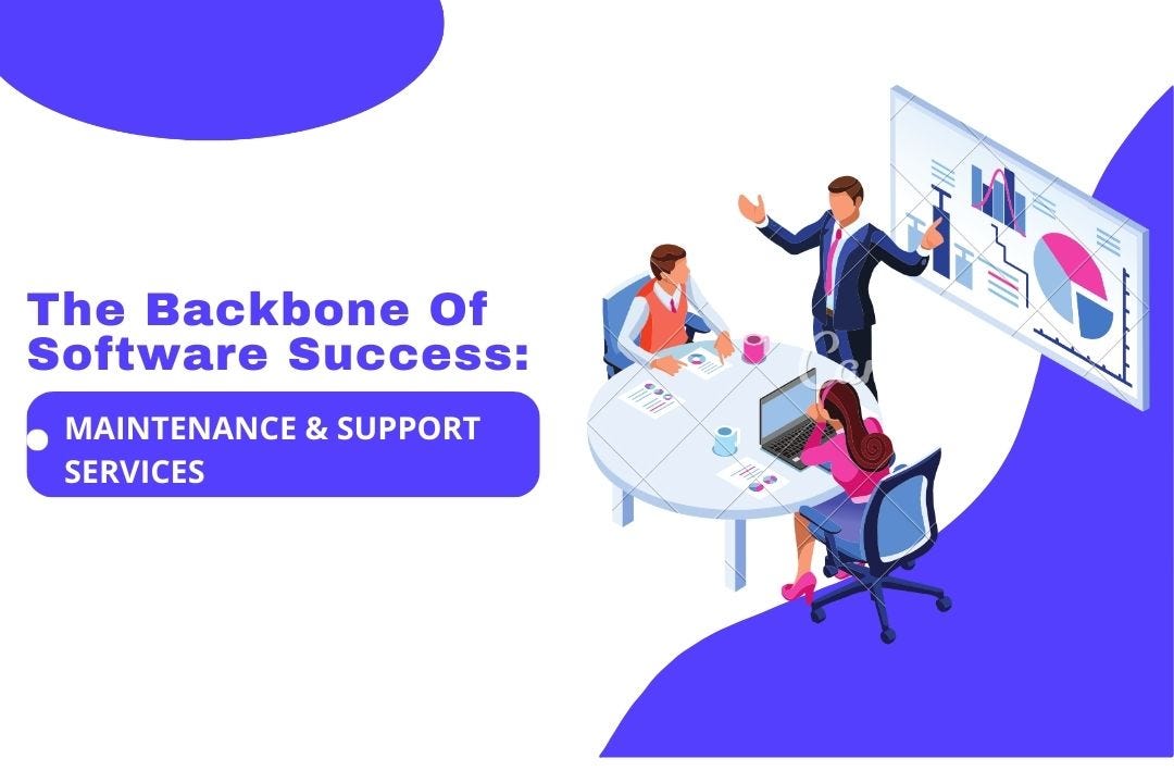 The Backbone Of Software Success: Maintenance & Support Services | by ...