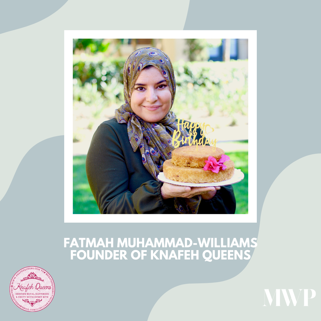 MWP Spotlight — Fatmah Muhammad Williams, Co-Founder of Knafeh Queens ...