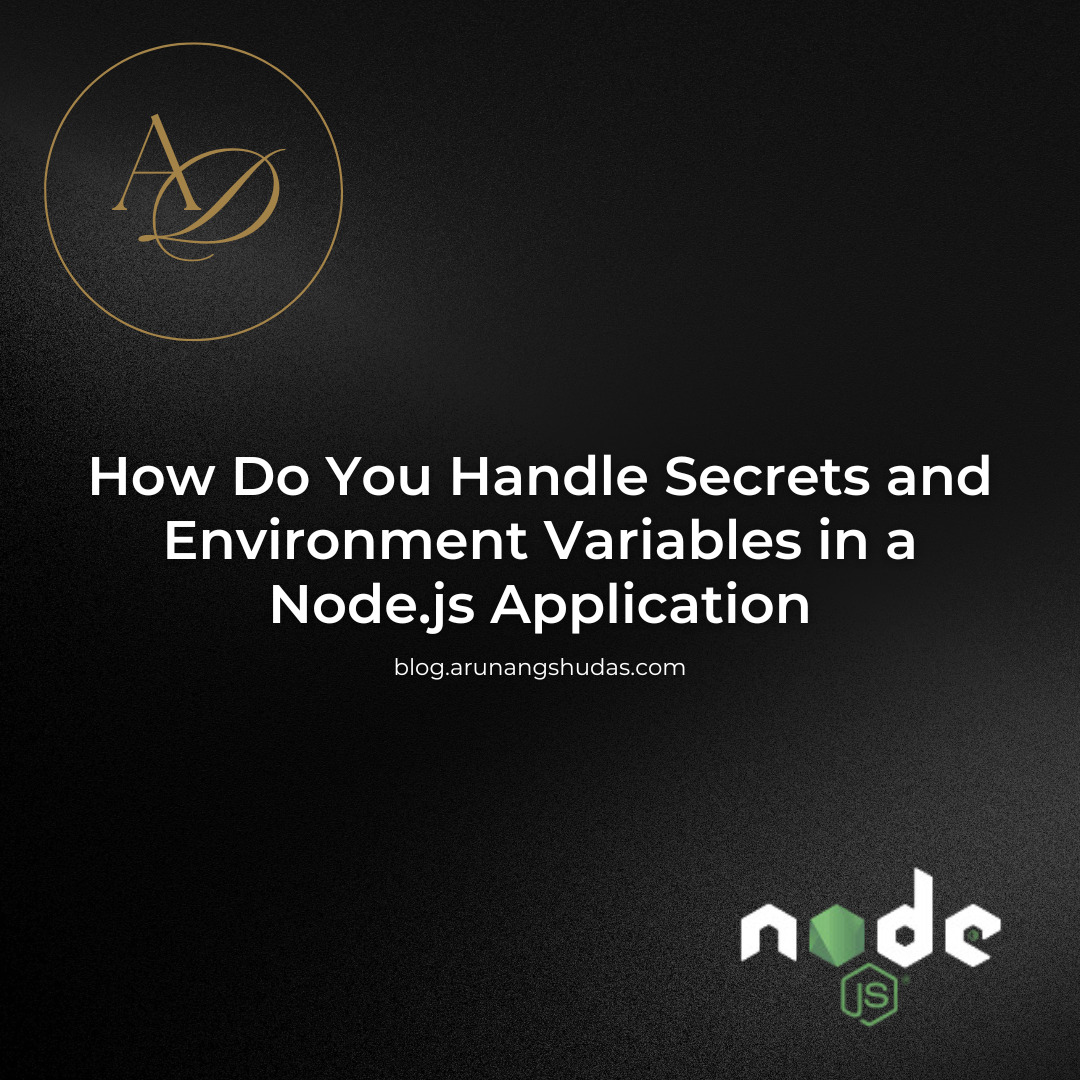 How Do You Handle Secrets and Environment Variables in a Node.js Application? | by Arunangshu ...