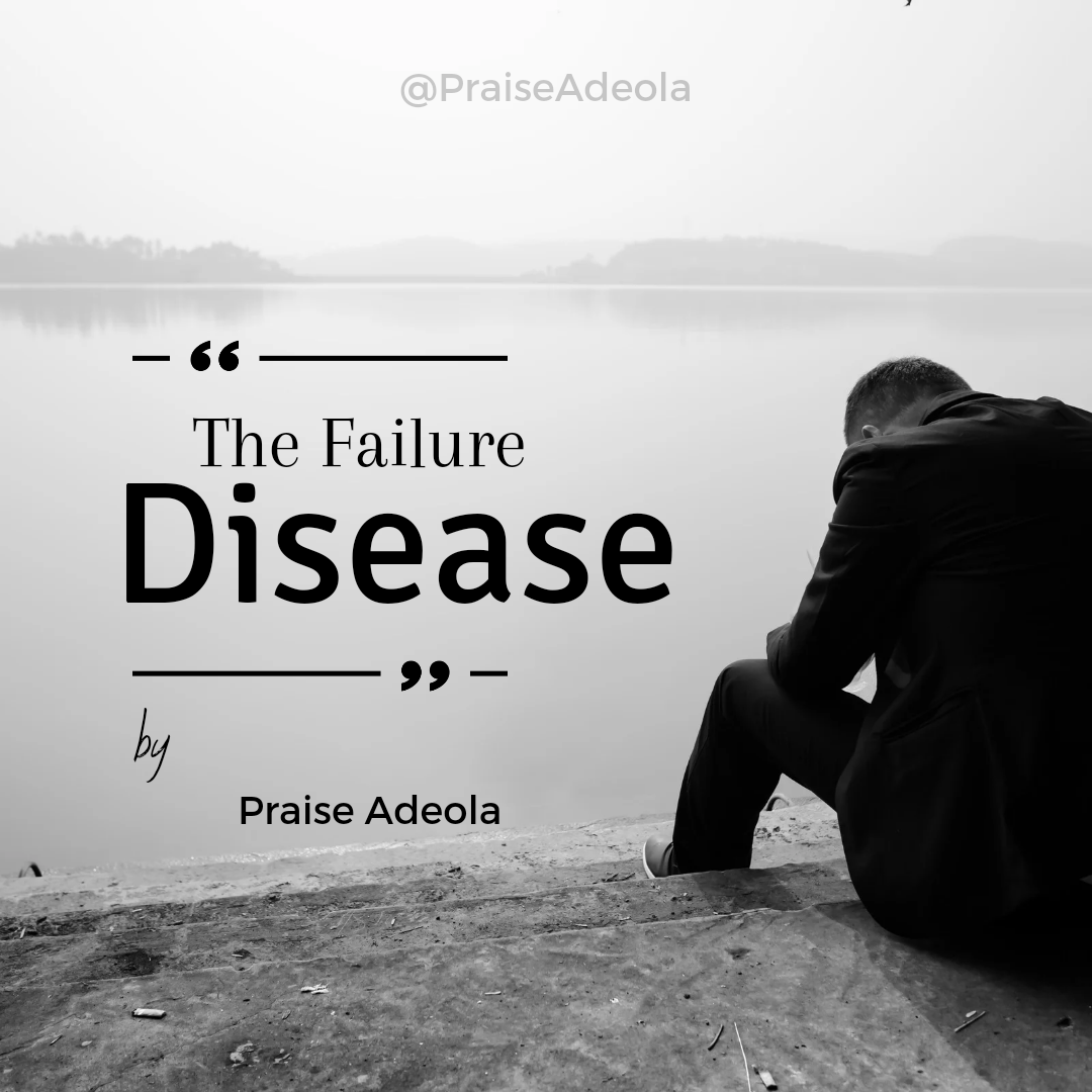 The Failure Disease. Excuses are failure diseases, and it… | by Praise ...