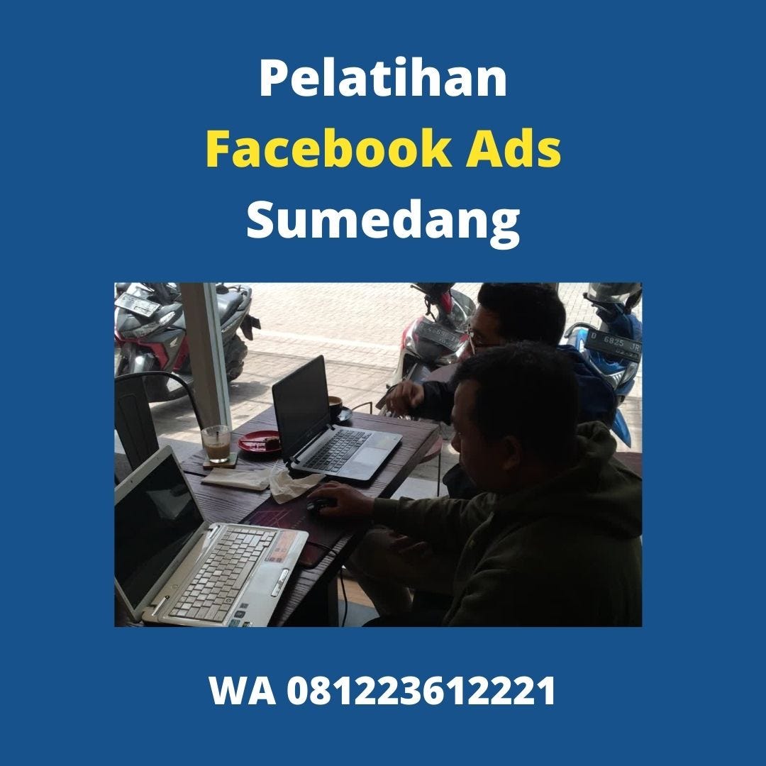 Pelatihan Facebook Ads Sumedang Ini Bagus Untuk Anda | by Bang Jonny | Medium