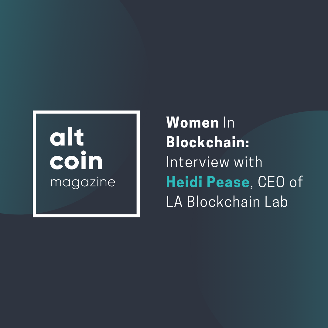 Women In Blockchain: The Exchange with Heidi Pease of LA Blockchain Lab ...