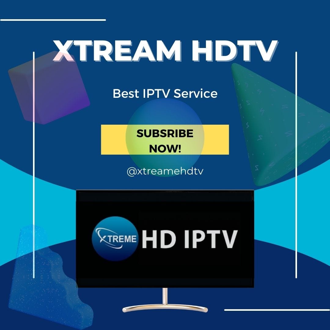 Xtreame HDTV: The Best IPTV Service provider | by xtreamhdtv | Medium