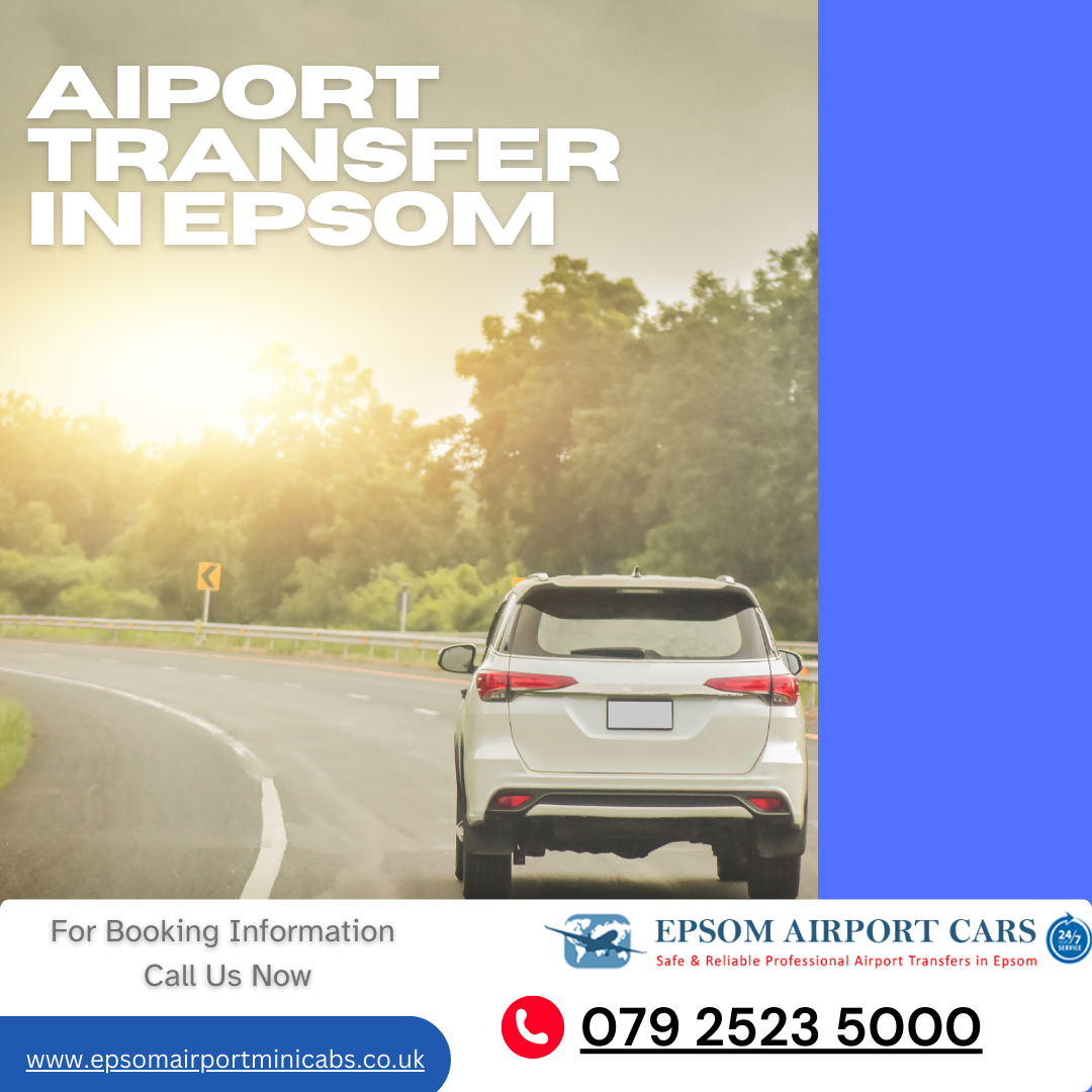 Epsom airport mini cabs | Airport Transfer In Epsom - Cheam airport ...