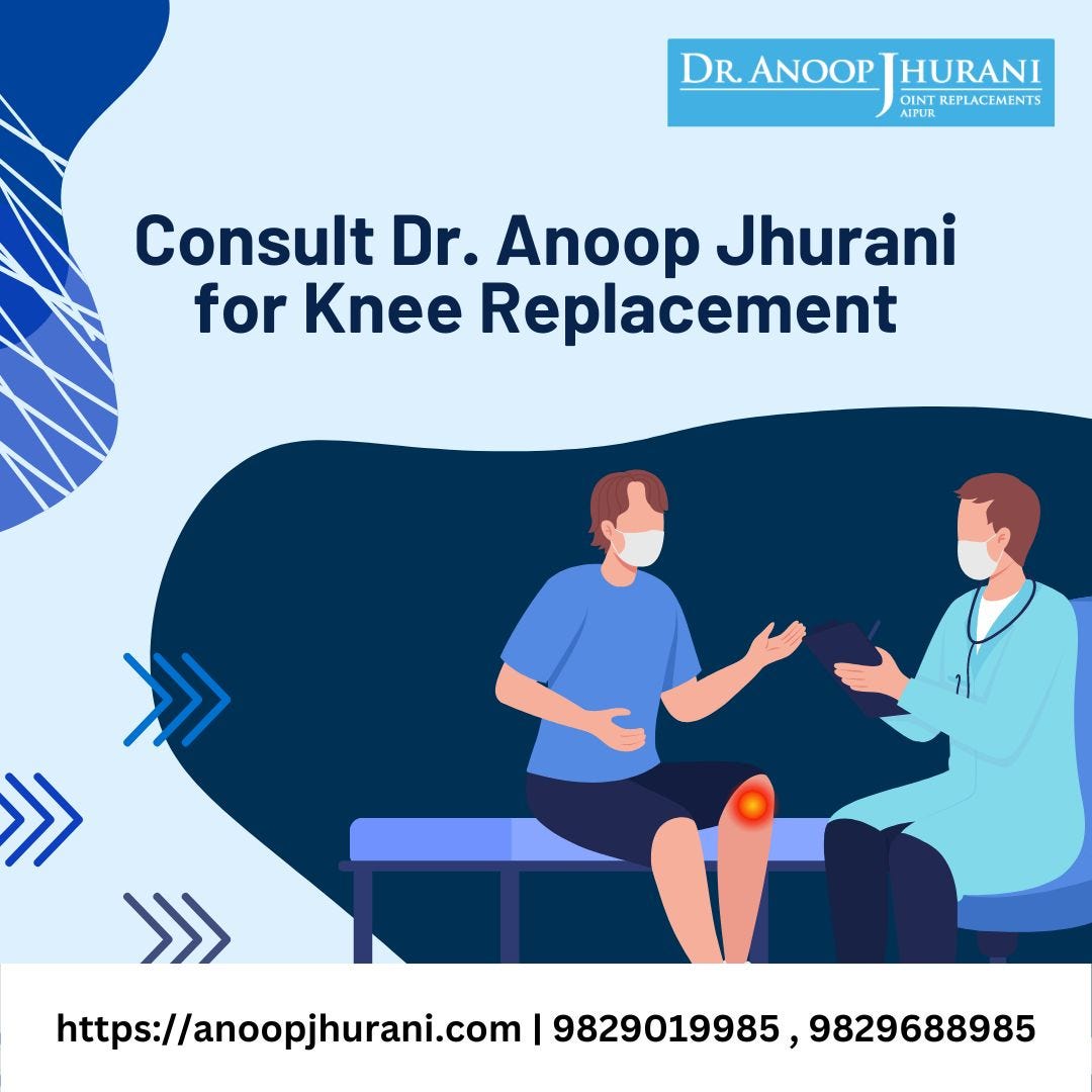 Knee Consult Dr. Anoop Jhurani for Knee Replacement | by Dr. Anoop ... Knee Consult Dr. Anoop Jhurani for Knee Replacement | by Dr. Anoop ...