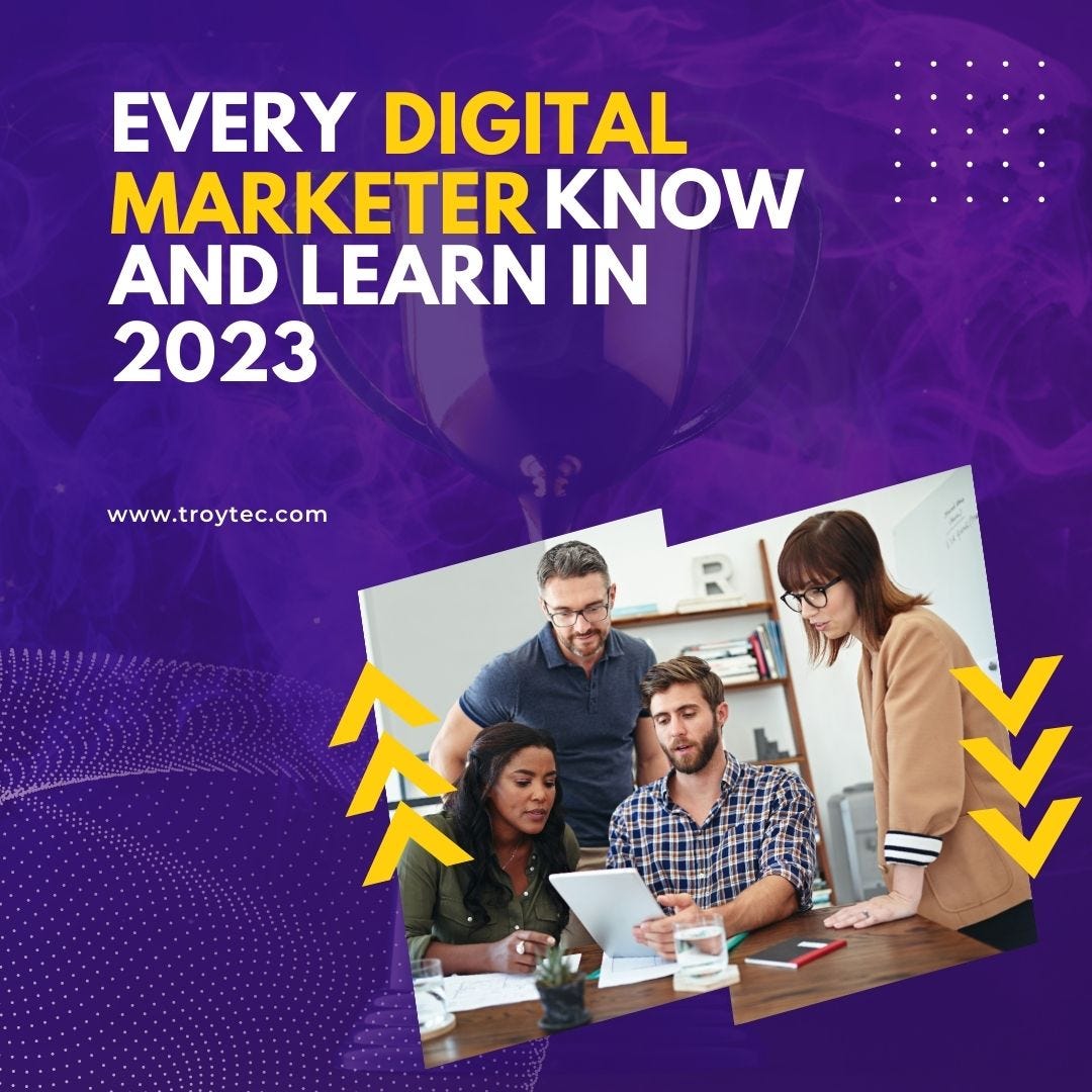 What Should Every Digital Marketer Know And Learn in 2023 | by troytecblog | Medium