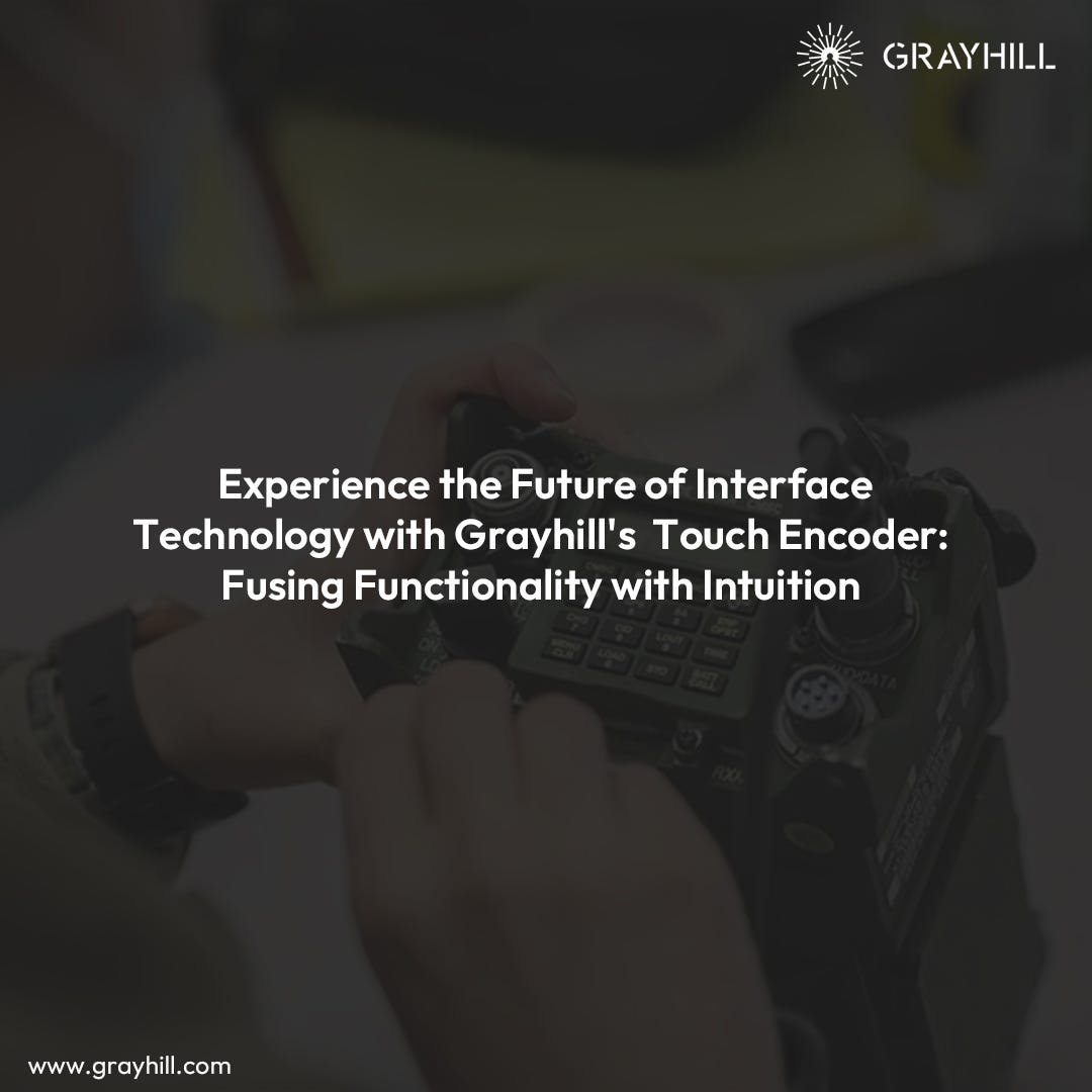 Experience the Future of Interface Technology with Grayhill’s Touch ...