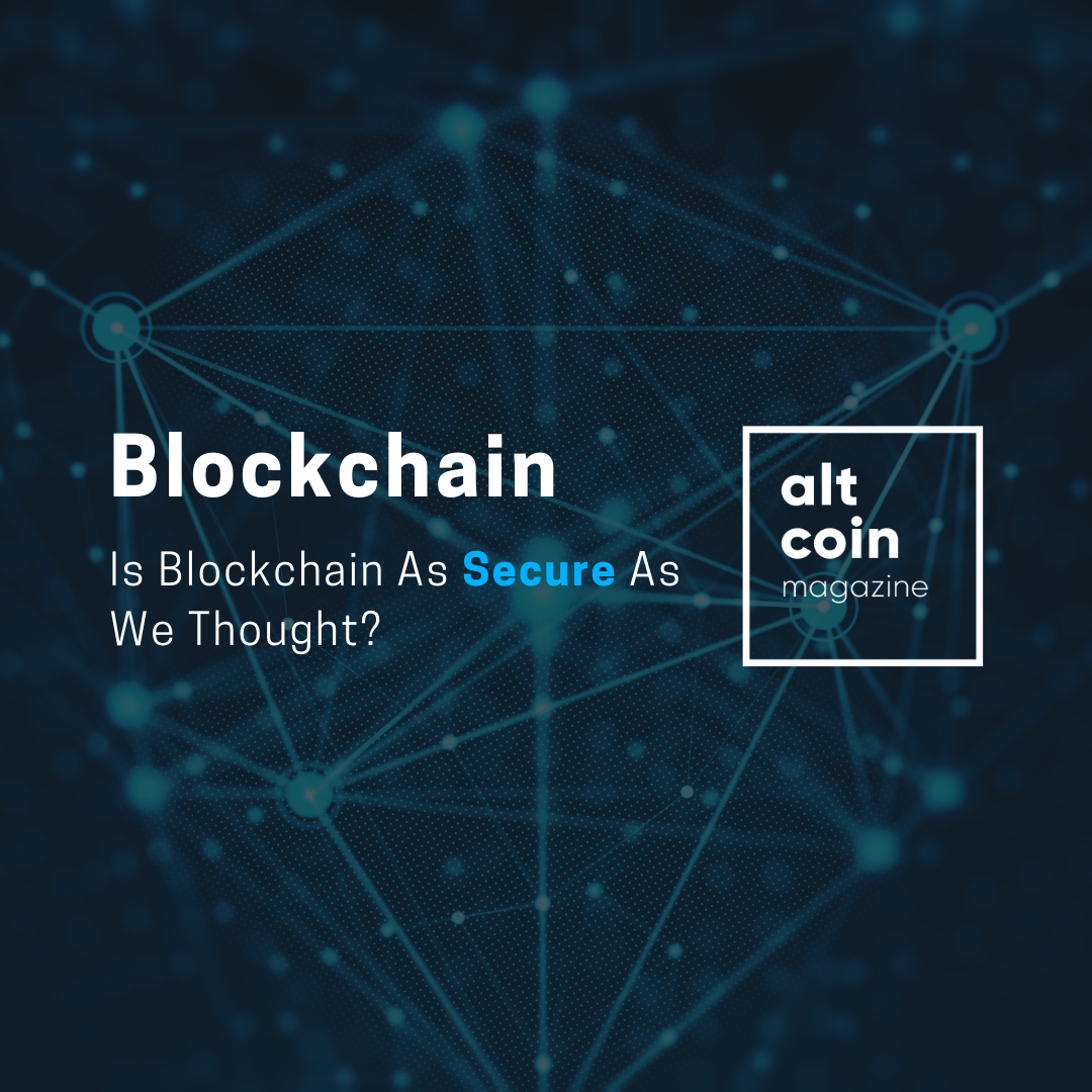 On Blockchain Security: Is Blockchain As Secure As We Thought? | by ...