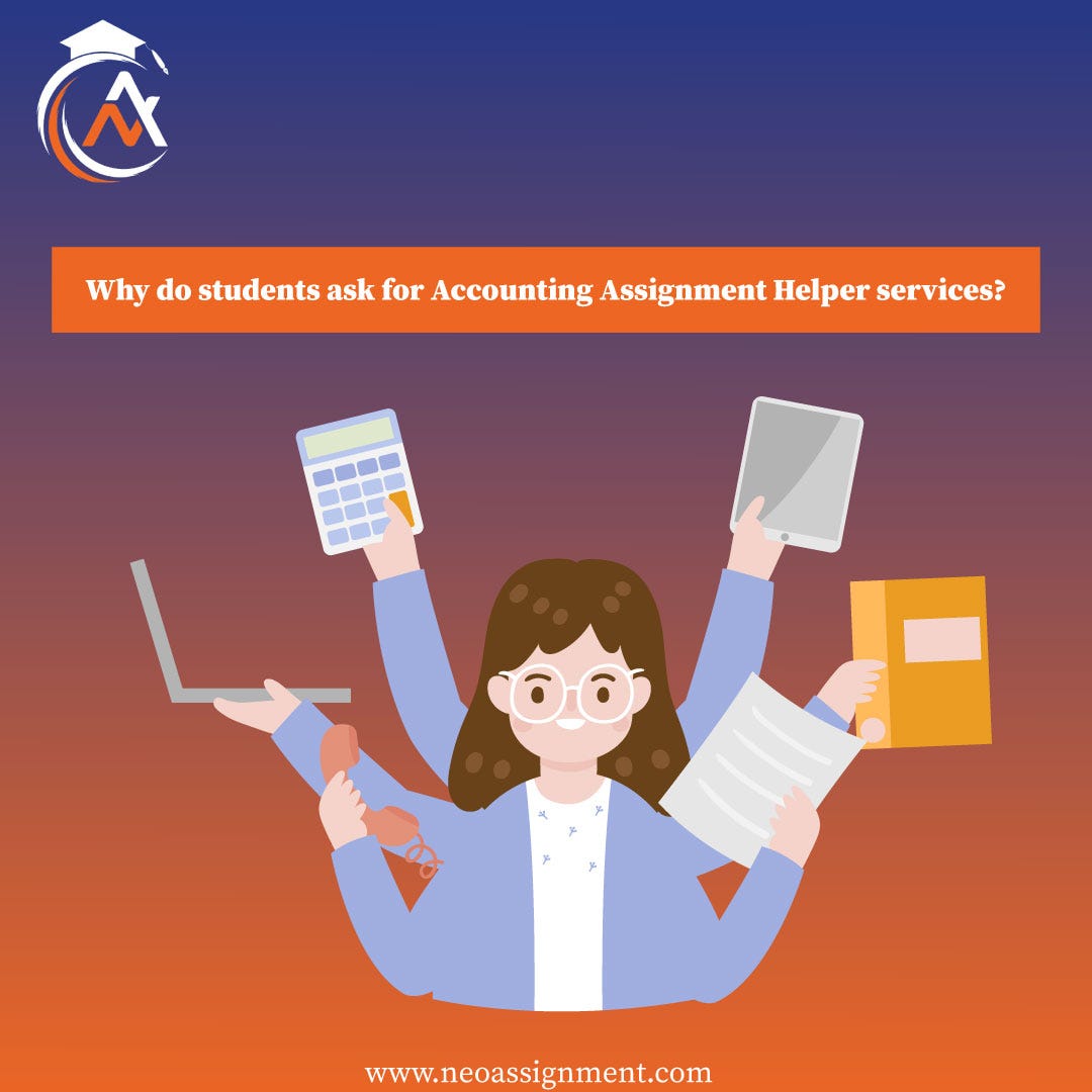 Why do students ask for Accounting Assignment Helper services? - Neo Assignment - Medium