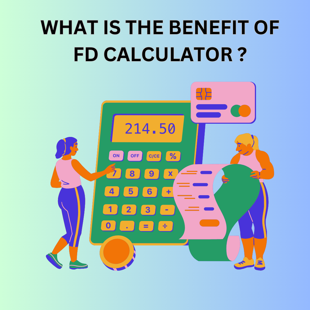 what is the benefit of fd calculator - zara zayn - Medium