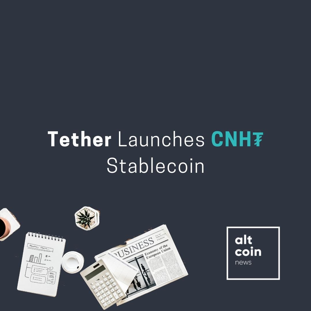 Altcoin News: Tether Launches CNH₮ Stablecoin | by Marko Vidrih | The Capital | Medium