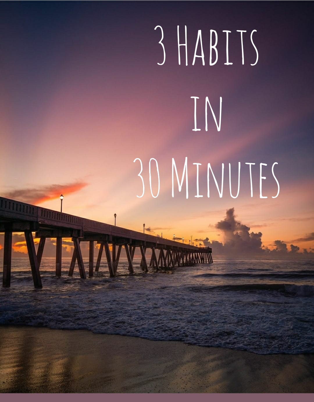 3 Habits in 30 Minutes. That Will Change Your Life | by Nate G. | Medium