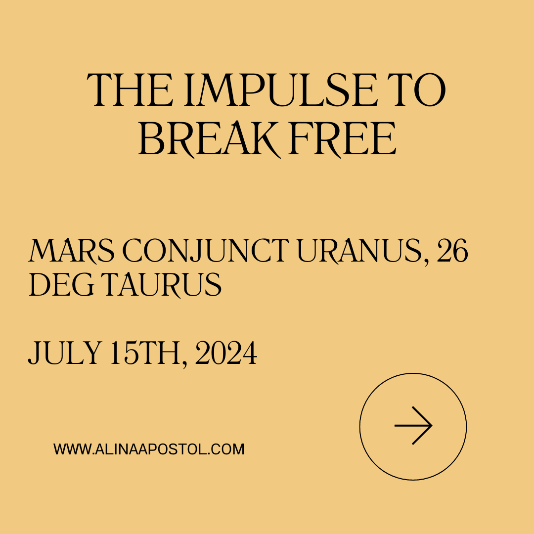 THE IMPULSE TO BREAK FREE. MARS CONJUNCT URANUS, 26 DEGREES TAURUS ...