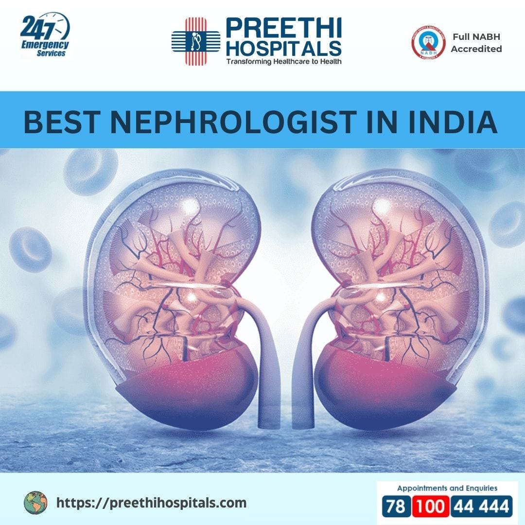 Best Nephrologist in India: Comprehensive Kidney Care at Preethi ...