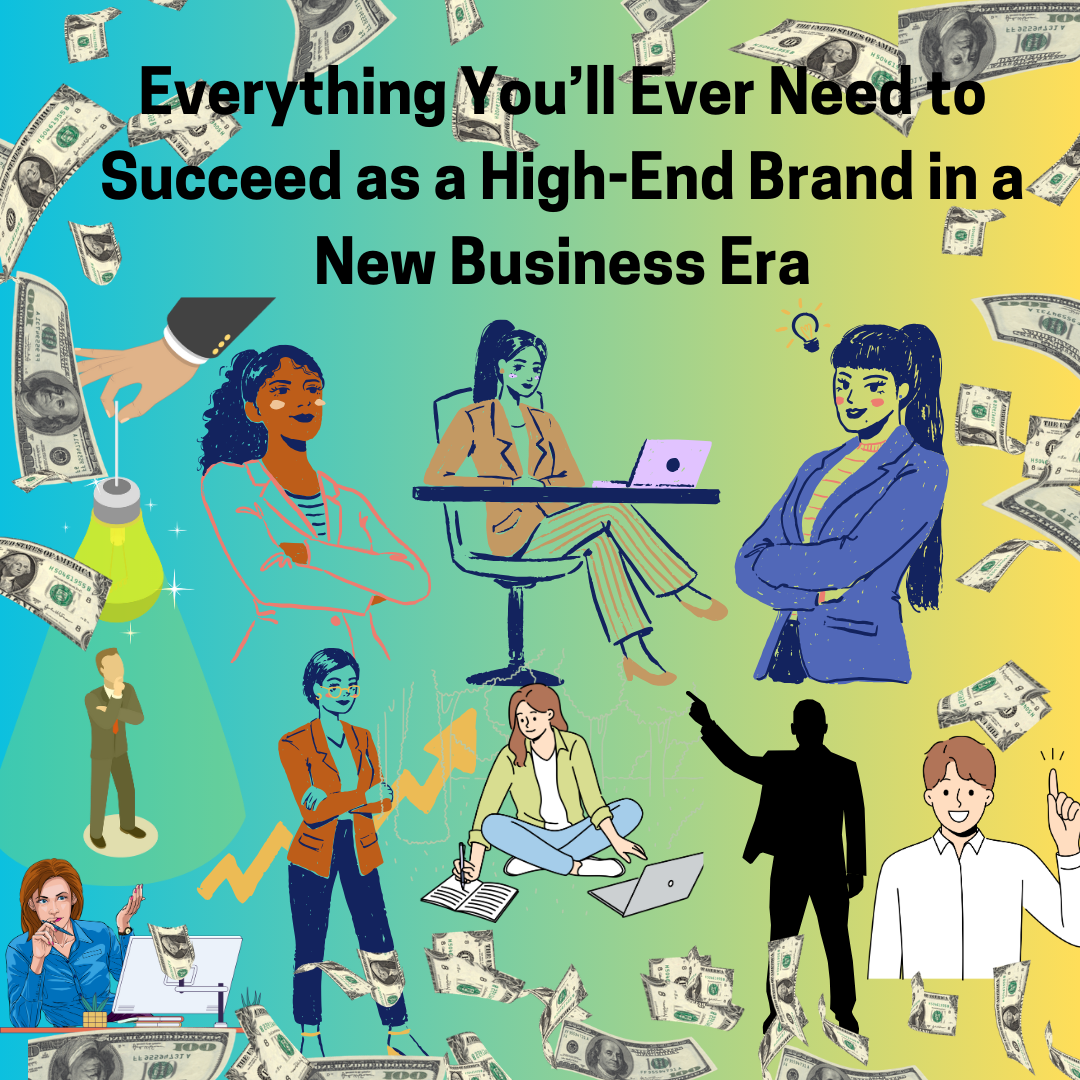 Everything You’ll Ever Need to Succeed as a High-End Brand in a New ...