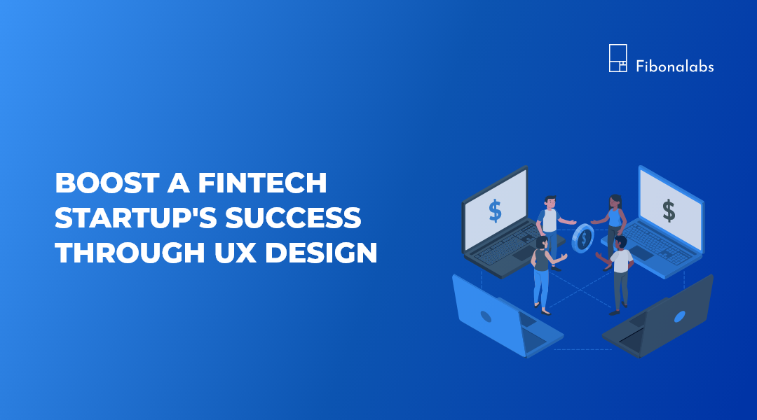 Boost a Fintech Startup’s Success Through UX Design | by Fibonalabs ...