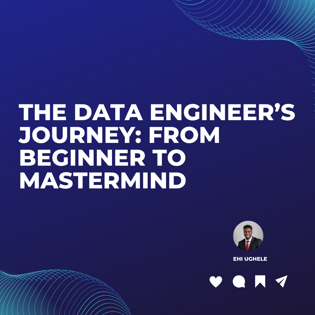 The Data Engineer’s Journey: From Beginner to Mastermind | by Dr Ehibhahiemen Ughele | Feb, 2024 ...
