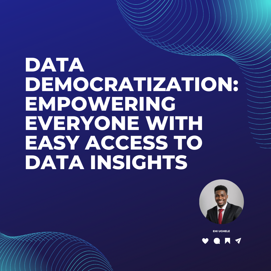 Data Democratization: Empowering Everyone with Easy Access to Data Insights | by Dr Ehibhahiemen ...