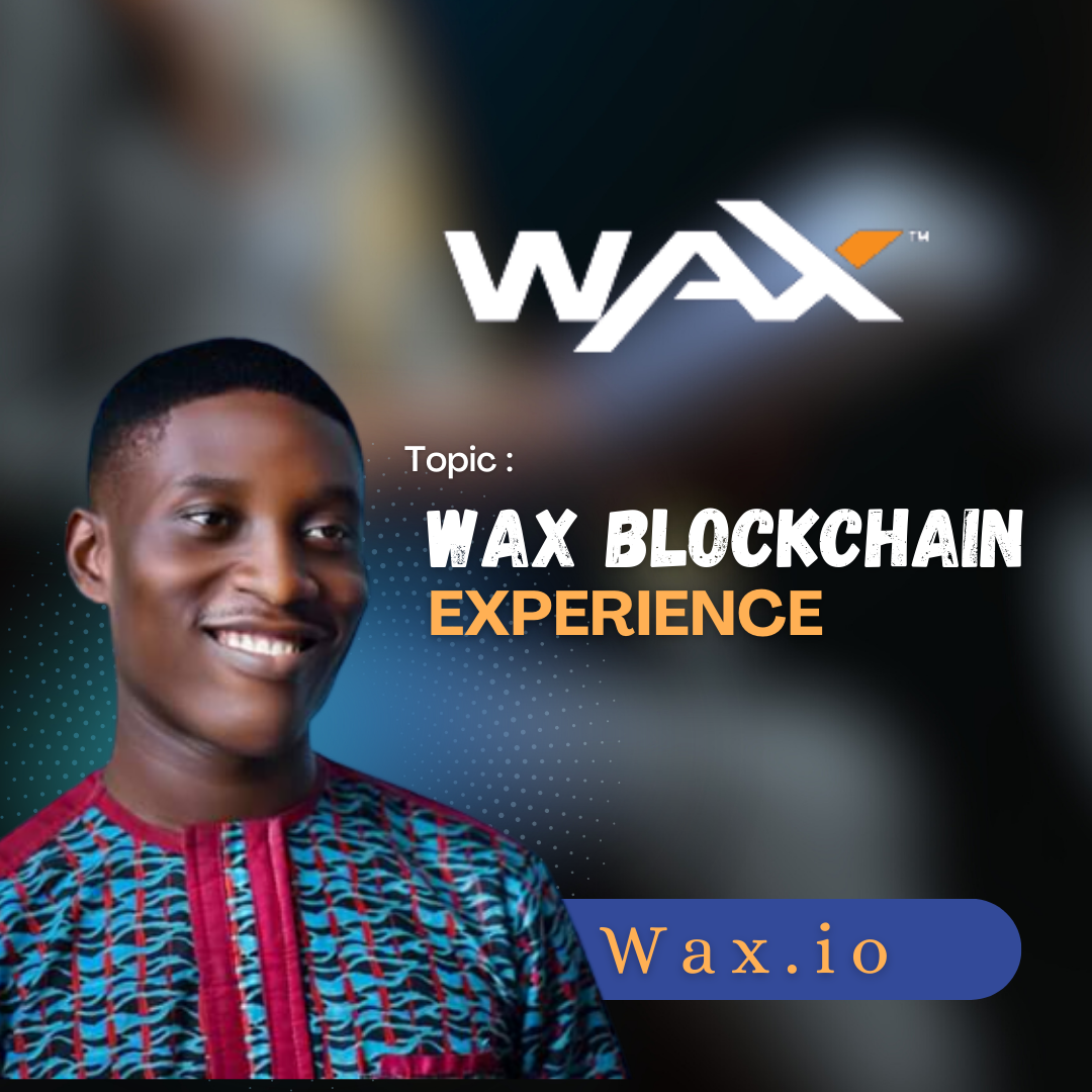 MY EXPERIENCE IN WAX BLOCKCHAIN. Wax is one blockchain I have grown in ...