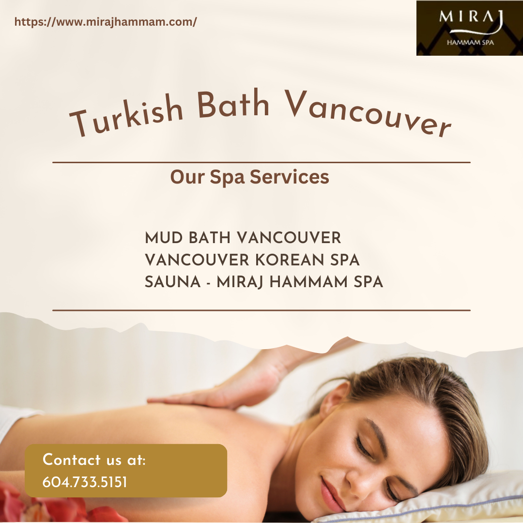Relax and Rejuvenate: Experience the Authentic Turkish Bath in Vancouver | by Mirajhammam | Medium