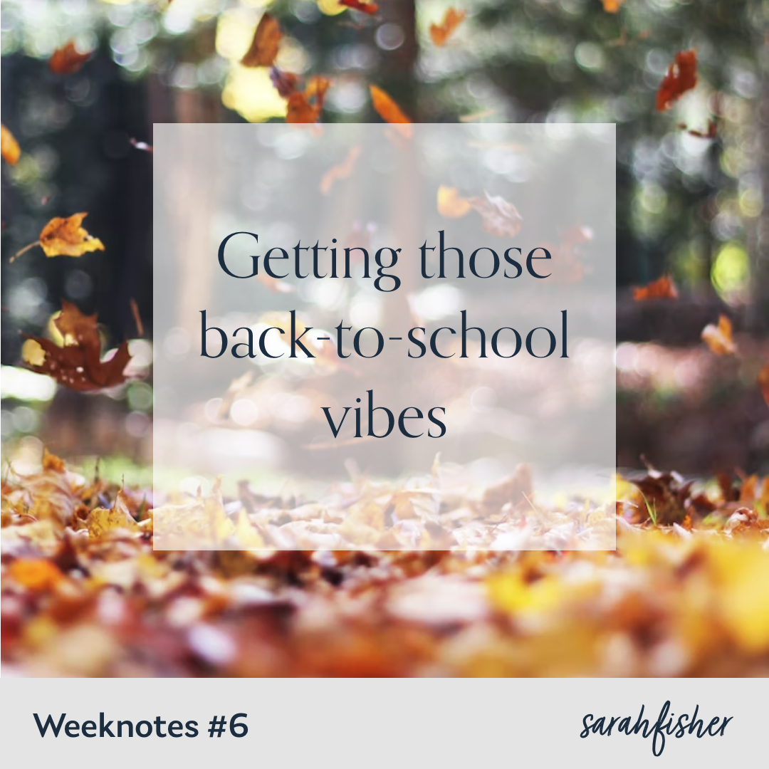 Weeknotes #6 — getting those back-to-school vibes | by Sarah Fisher ... Weeknotes #6 — getting those back-to-school vibes | by Sarah Fisher ...
