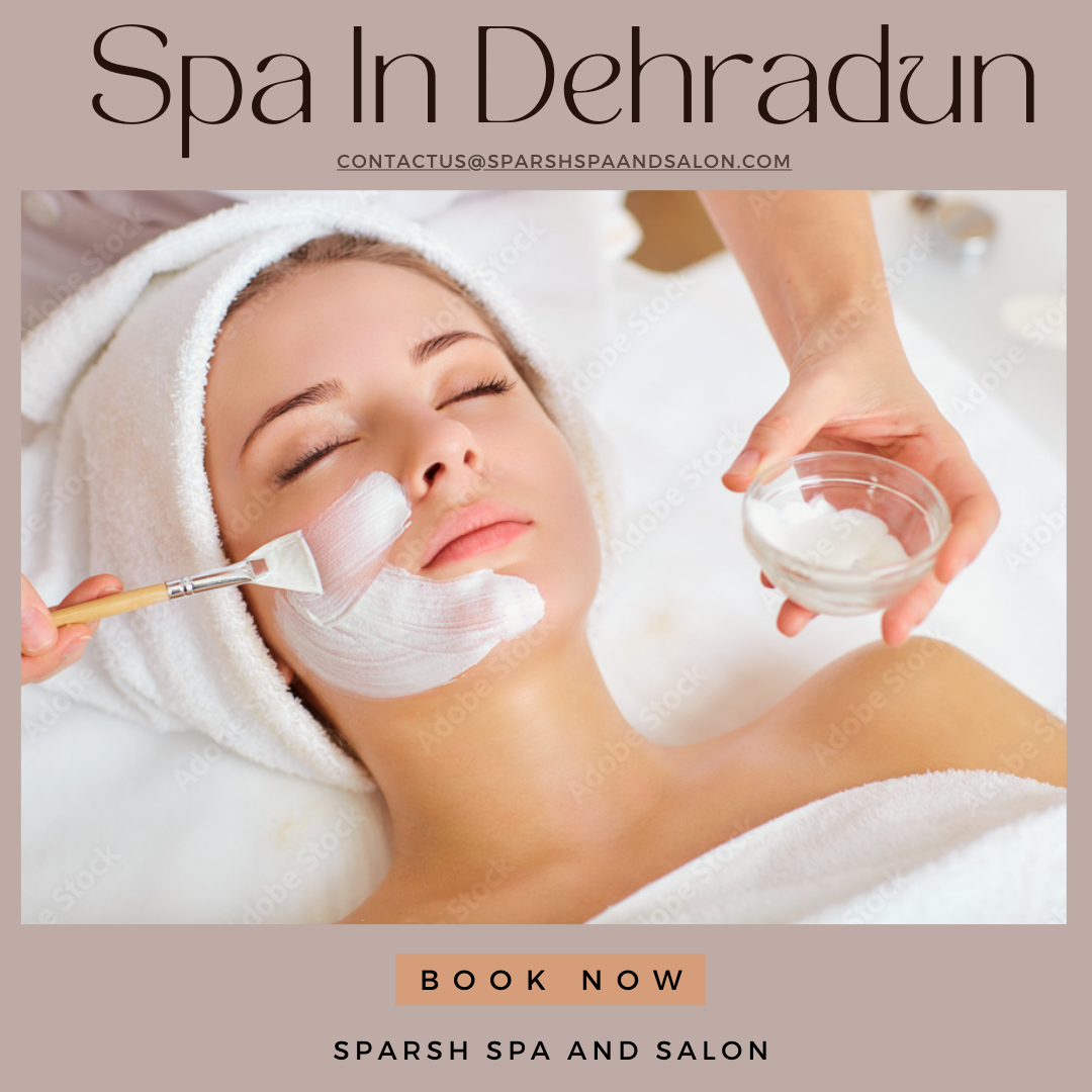 Enjoy in Relaxation: Choosing the Best Spa Experience in Dehradun. | by ...