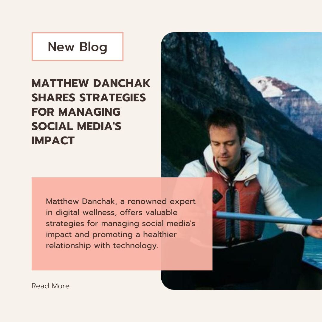 Matthew Danchak Shares Strategies for Managing Social Media’s Impact ...