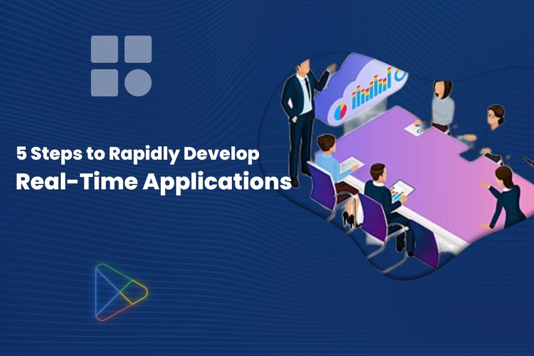 5 Steps to Rapidly Develop Real-Time Applications | Medium 5 Steps to Rapidly Develop Real-Time Applications | Medium