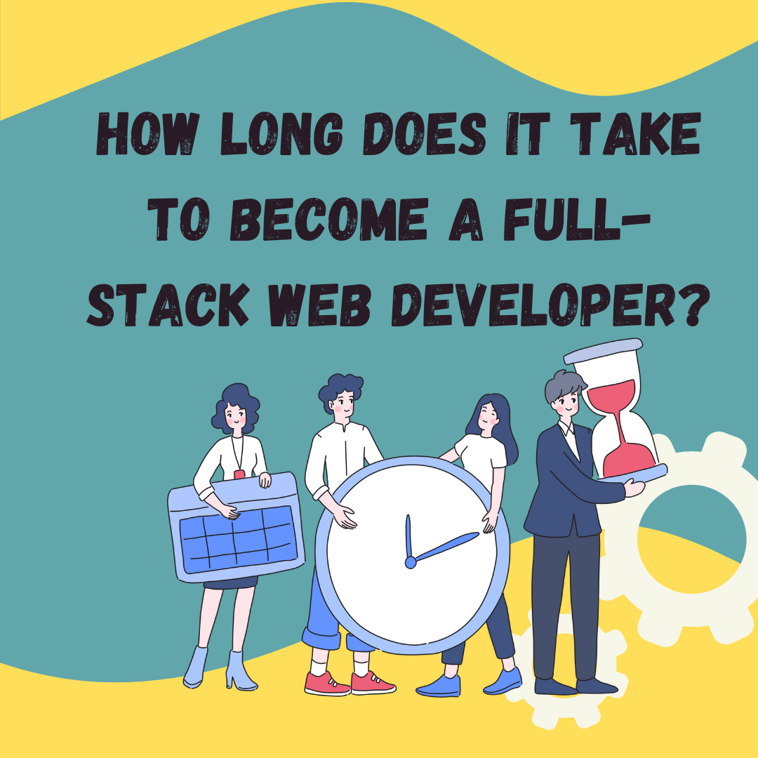 How long does it take to become a full-stack web developer? | by ...