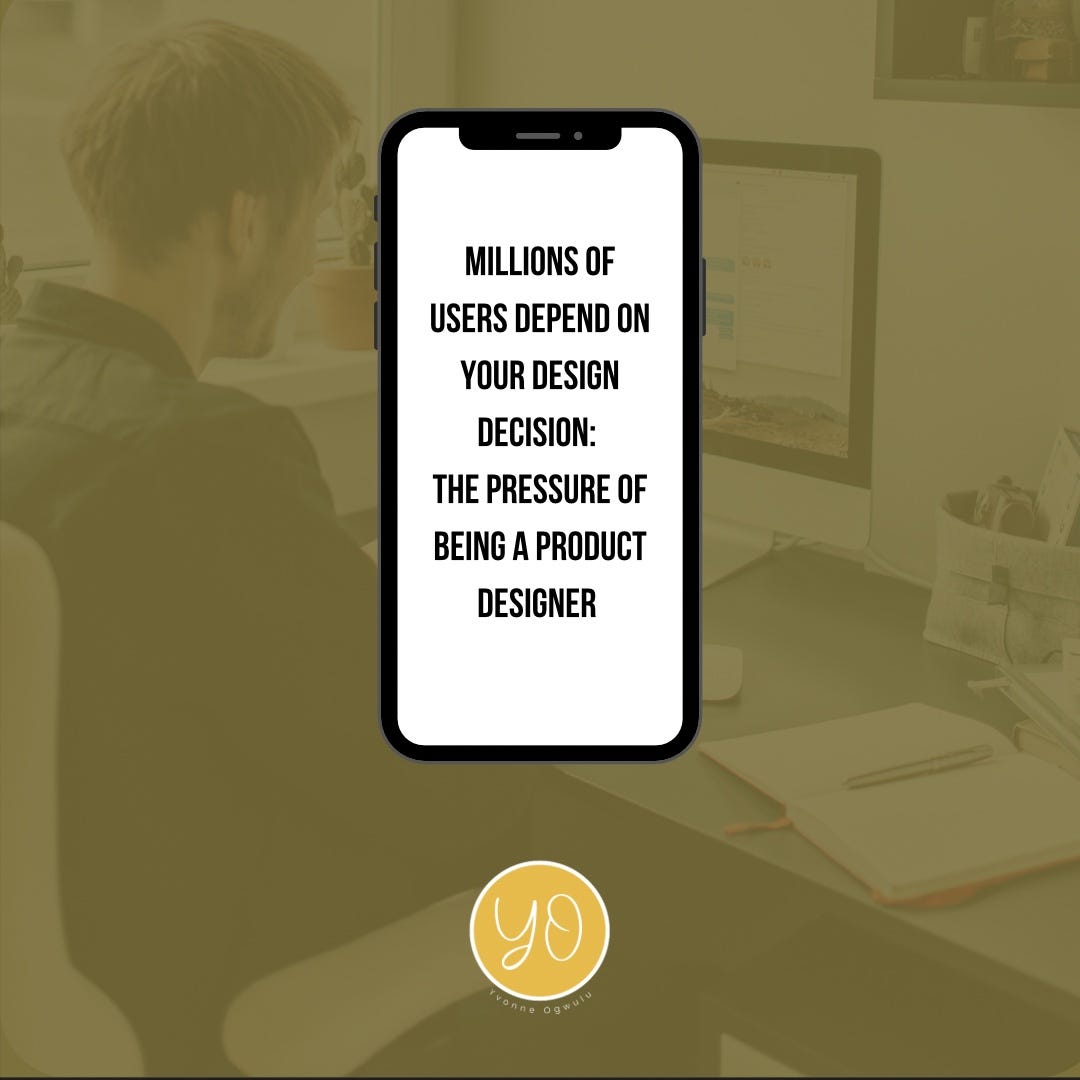 Millions of users depend on your design decisions | by Yvonne Ogwulu ...