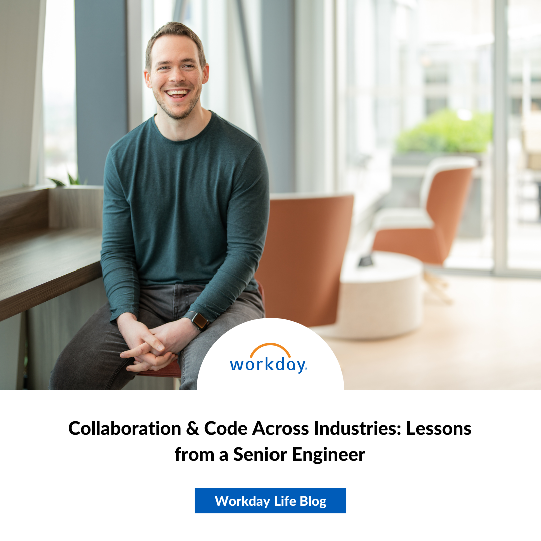 Collaboration & Code across Industries: Lessons from a Senior Engineer | by Workday Life | Medium