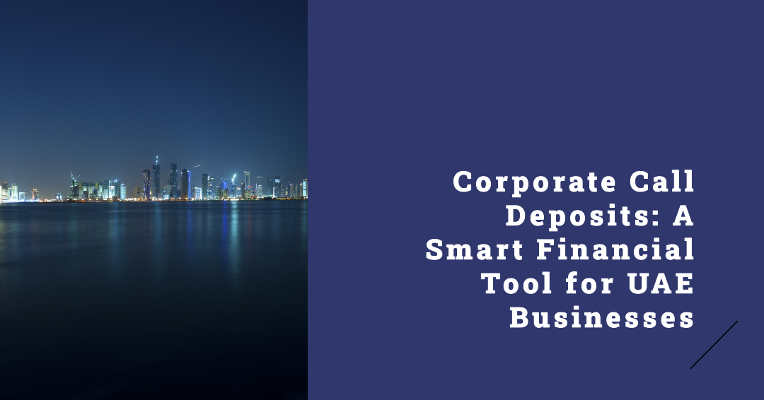 Unlocking Growth Opportunities with Corporate Call Deposits UAE | by ...