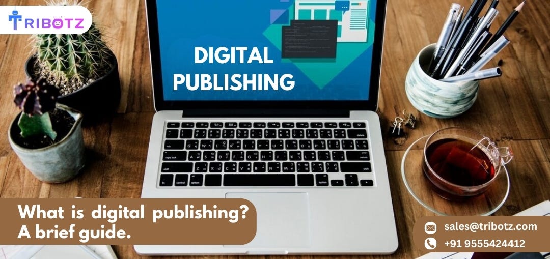 What are digital publishing solutions? A brief guide. | by Tribotz ...